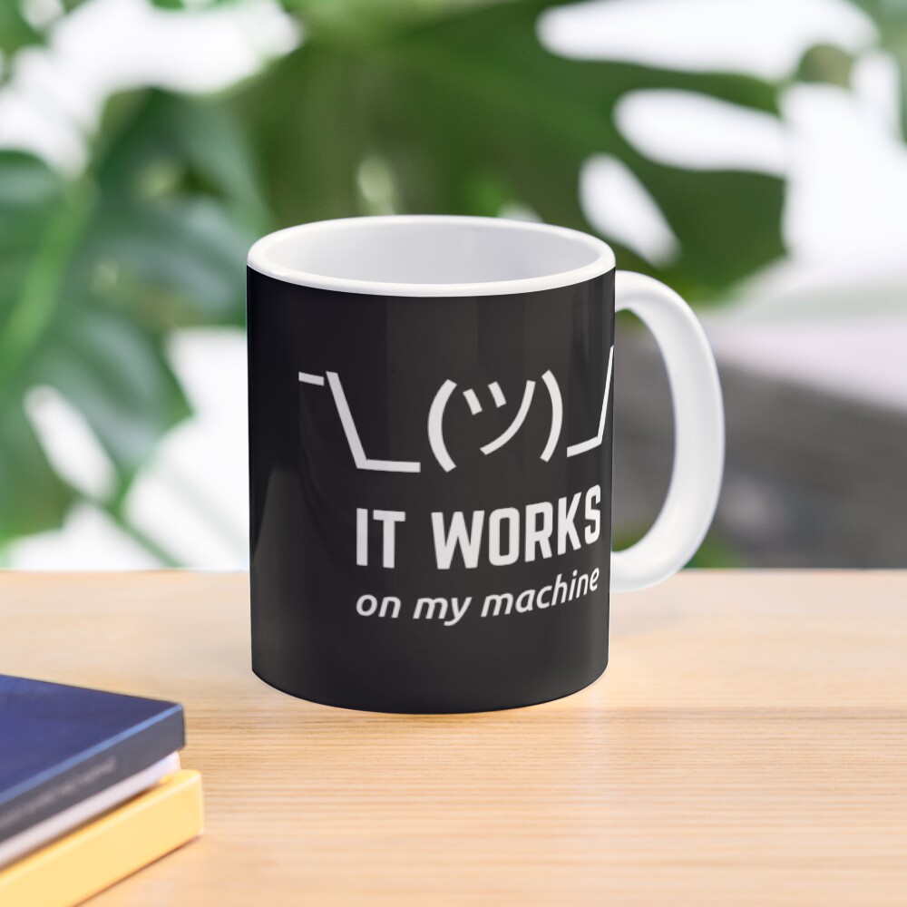 "It Works On My Machine Programmer Excuse Funny White Text Design" Coffee Mug for Sale by ...