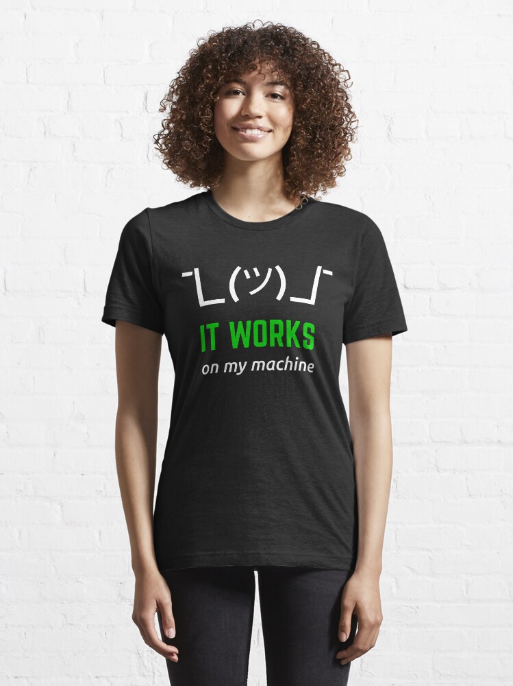 "It Works On My Machine Funny Programmer Design White/Green" T-shirt ...