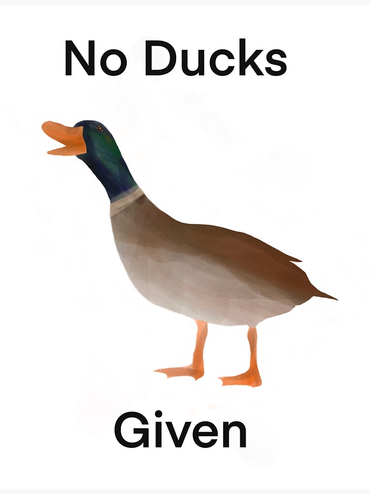 "No ducks given" Sticker for Sale by ProgramFandom | Redbubble