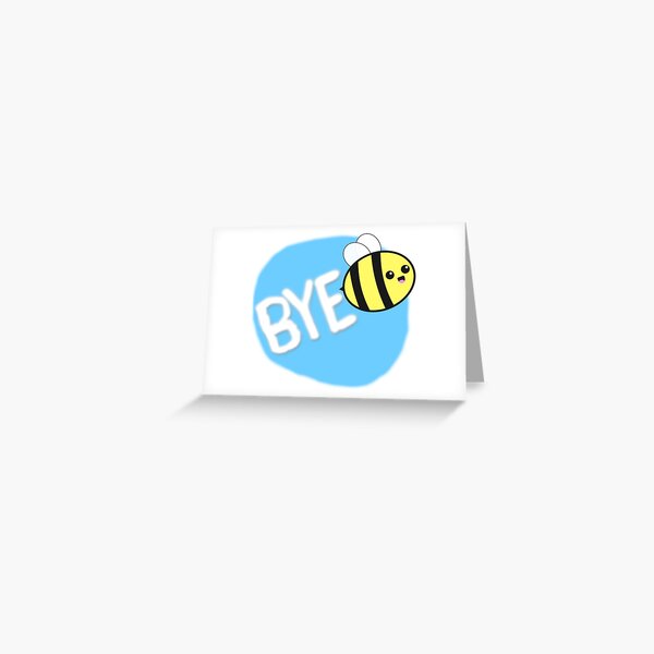 "Bumble Bee Bye" Greeting Card for Sale by Reethes | Redbubble