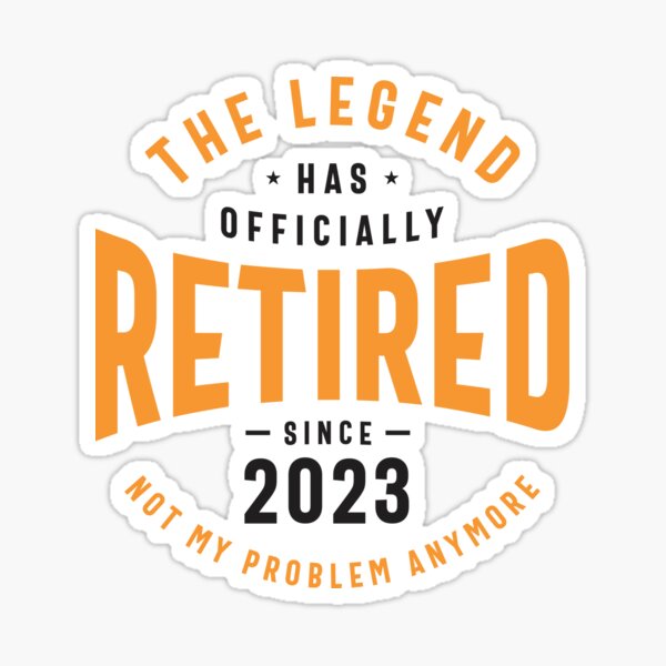 "The Legend Has Officially Retired Funny Retirement" Sticker for Sale ...