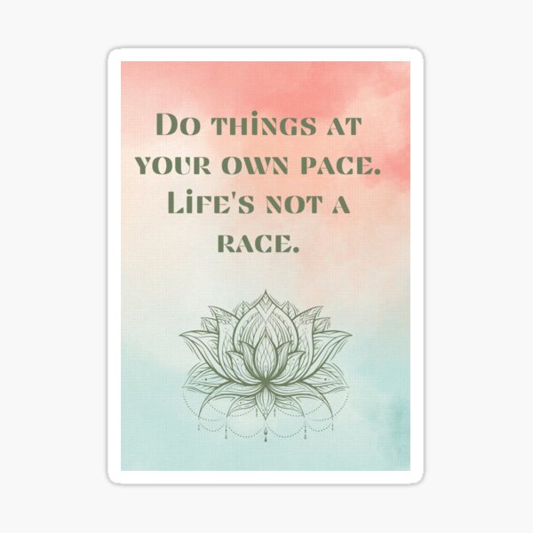 "Do Things At Your Own Pace" Sticker for Sale by KB4short | Redbubble