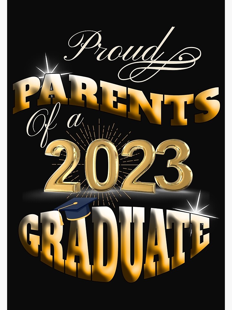 "GRADUATED 2023, PROUD PARENTS OF A 2023 GRADUATE, CLASS OF 23" Poster ...