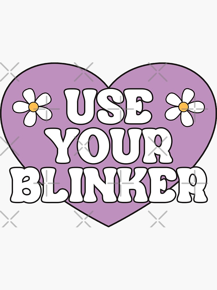 "Use Your Blinker Funny Cute Bumper" Sticker for Sale by Fleyshop ...