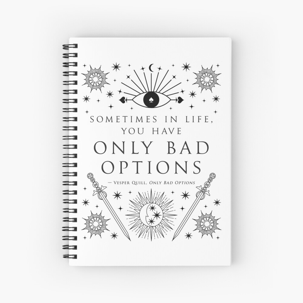 ""Sometimes in life, you have only bad options."" Spiral Notebook for ...