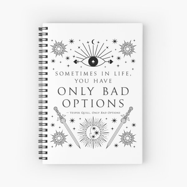 ""Sometimes in life, you have only bad options."" Spiral Notebook for ...