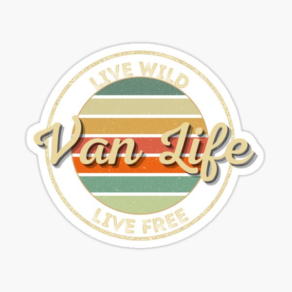 "Van Life: live wild live free" Sticker for Sale by TreasurePlanetV ...