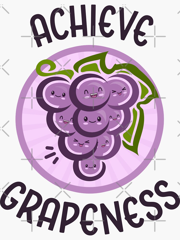 "Achieve Grapeness Kawaii Grapes Cute and Adorable Grape" Sticker for ...