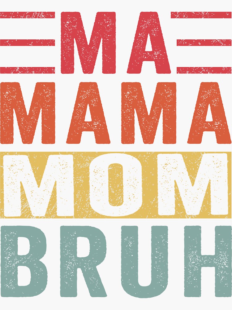 Ma Mama Mom Bruh Funny Mom Saying Cute Mom Mommy Retro Sticker For