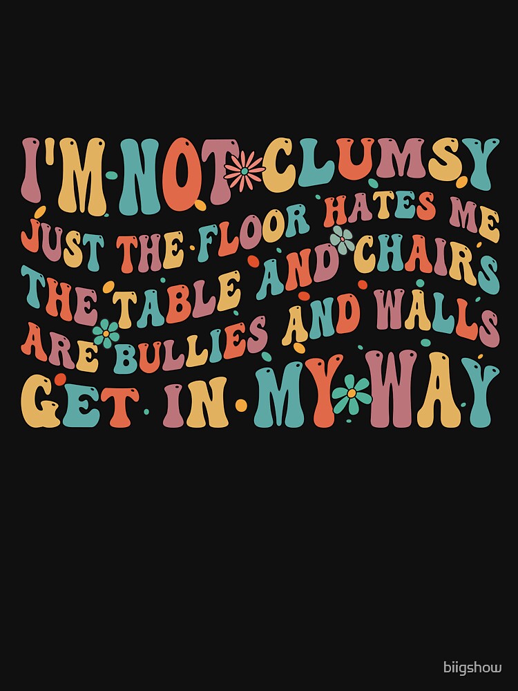 "I'm Not Clumsy Funny Sarcastic Sayings Tees Funny Men Women" T-shirt ...
