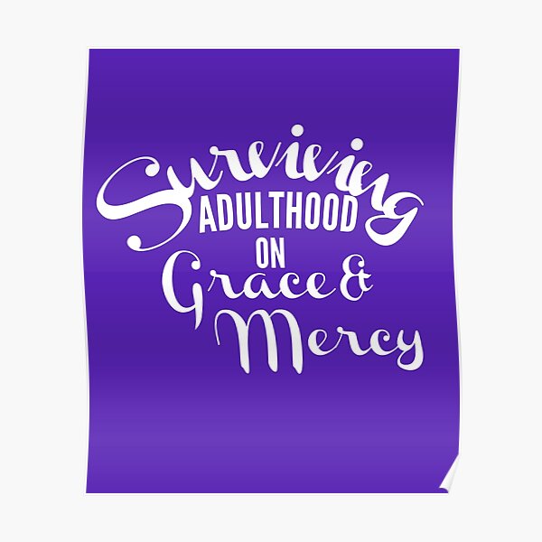 "Surviving Adulthood on Grace & Mercy" Poster for Sale by TCCPublishing ...