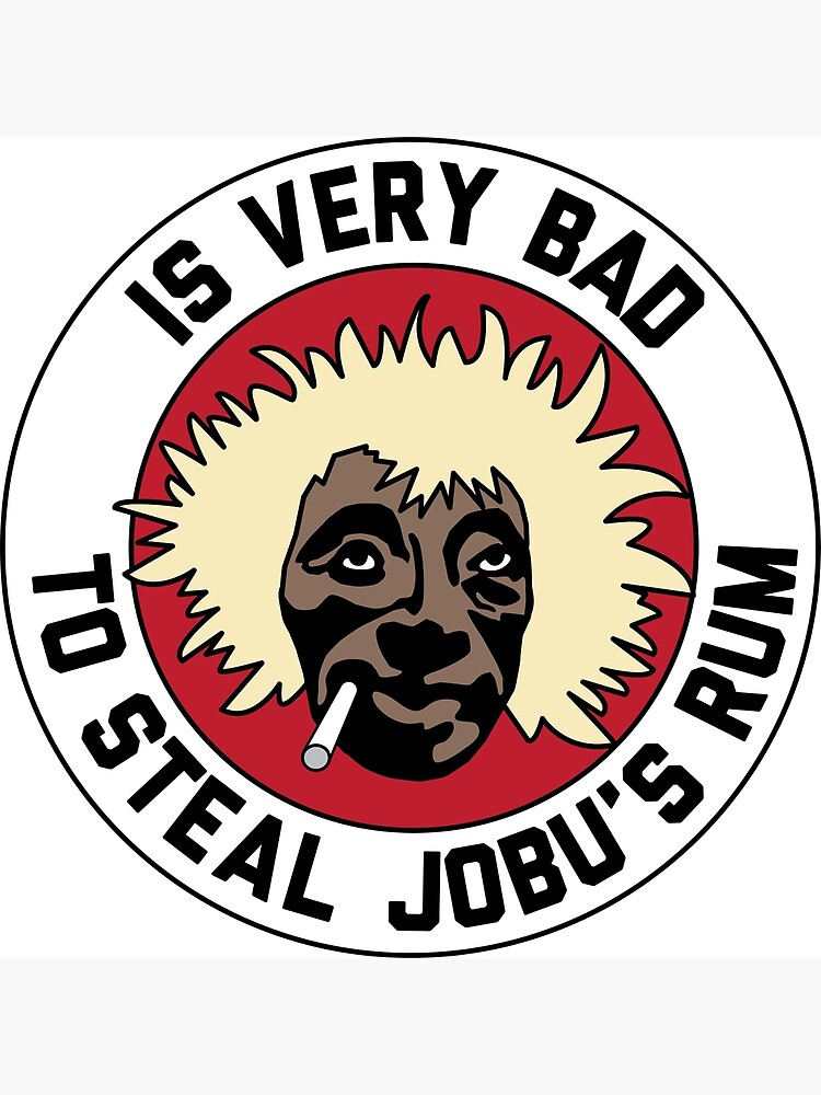 "Is Very Bad to Steal Jobu's Rum" Poster for Sale by MikelPikel | Redbubble