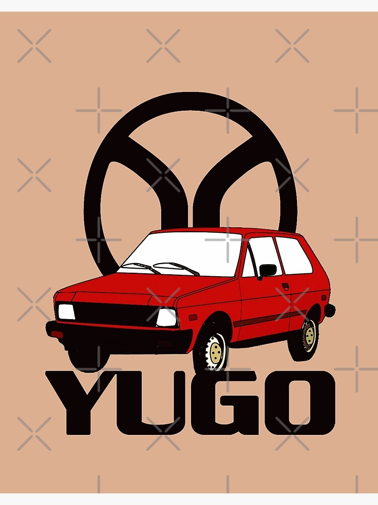 "YUGO - YUGOSLAVIAN CAR" Poster for Sale by TheRetroCompany | Redbubble
