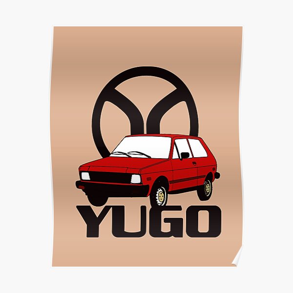 "YUGO - YUGOSLAVIAN CAR" Poster for Sale by TheRetroCompany | Redbubble