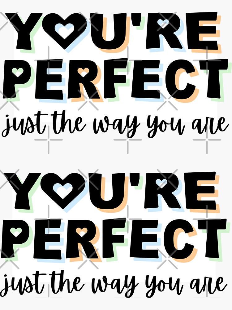 "You're Perfect Just The Way You Are Positive Quote Subtle Unlabeled ...