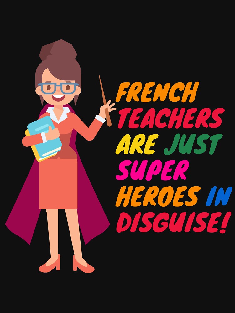 "French Teacher Appreciation Gift " T-shirt for Sale by superteachers ...