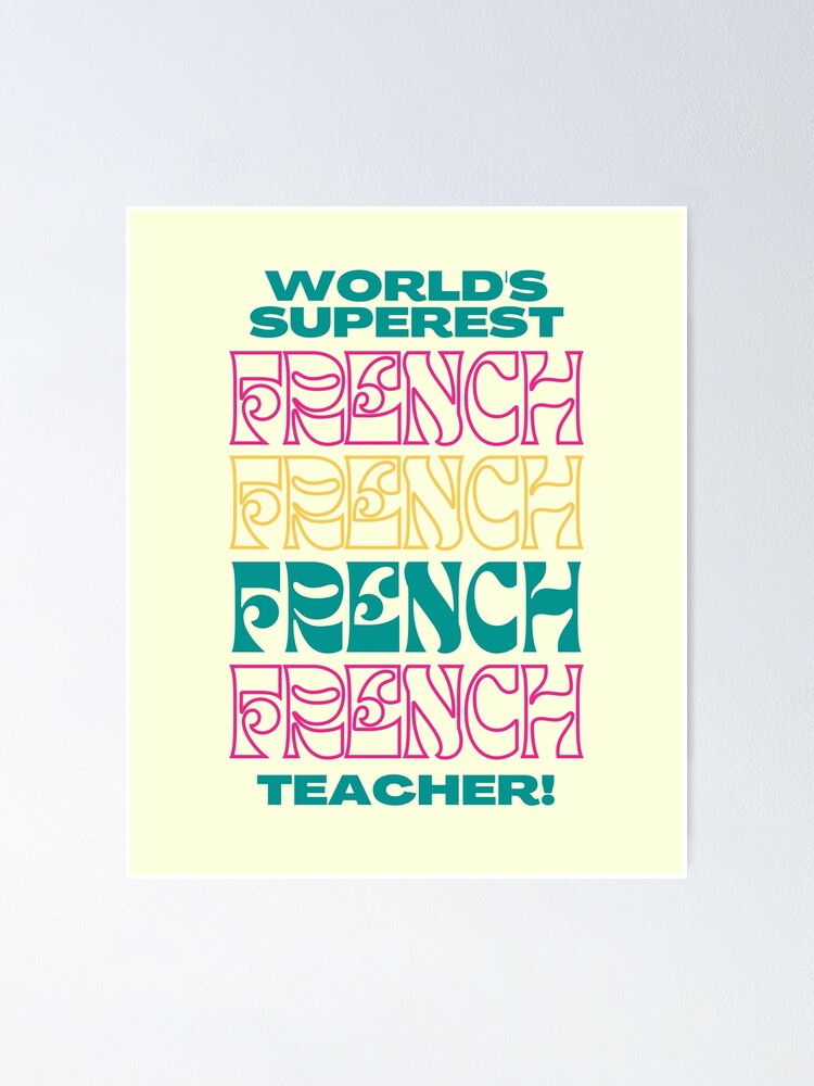 "Best French Teacher Appreciation Gift " Poster for Sale by ...