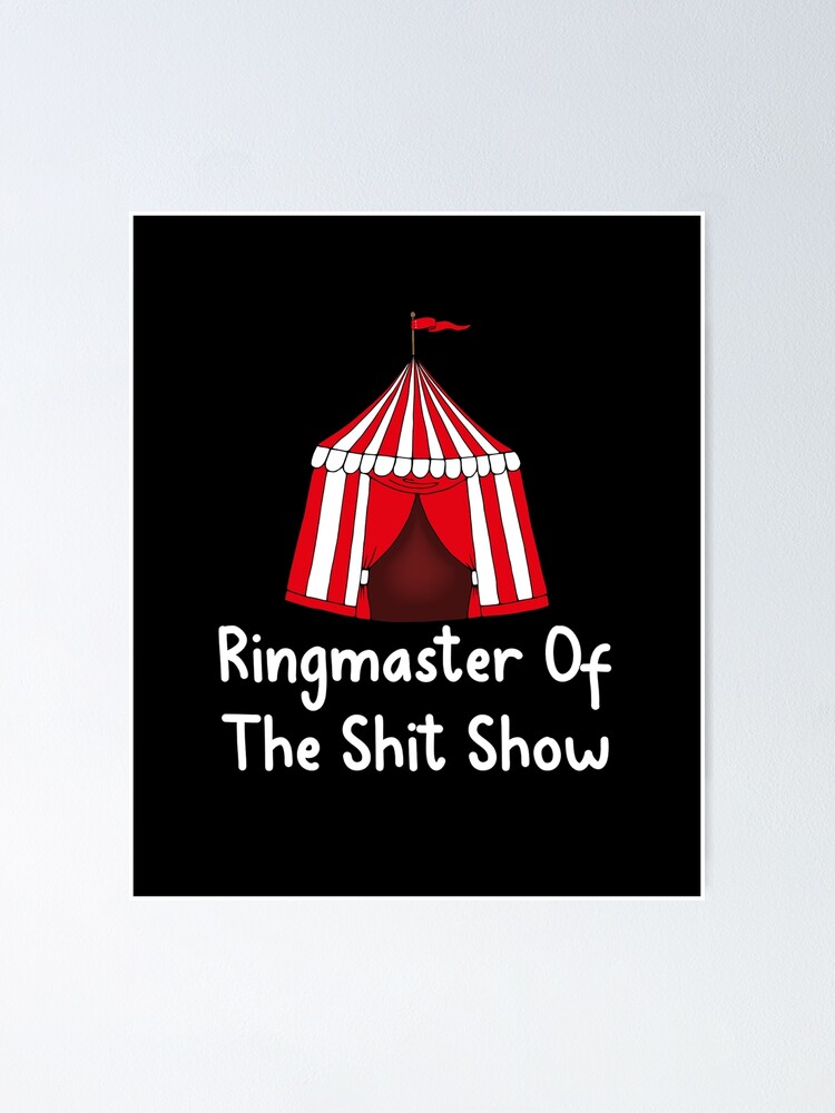 "Funny Ringmaster of The Shitshow Circus Staff Shit Show, Ringmaster of ...