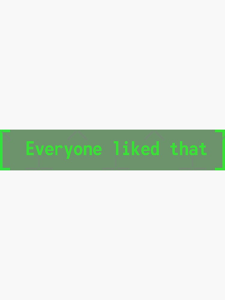 "Fallout "Everyone liked that" Transparent" Sticker for Sale by IAmRalp ...