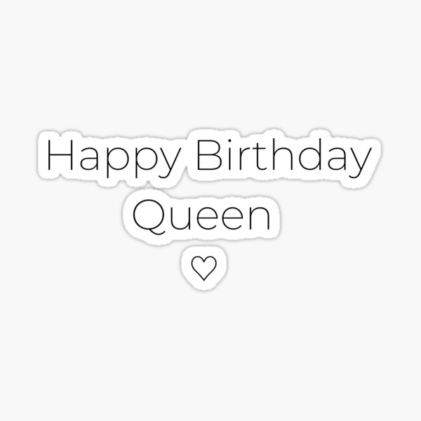 "happy birthday queen" Sticker for Sale by SimplyVesta | Redbubble