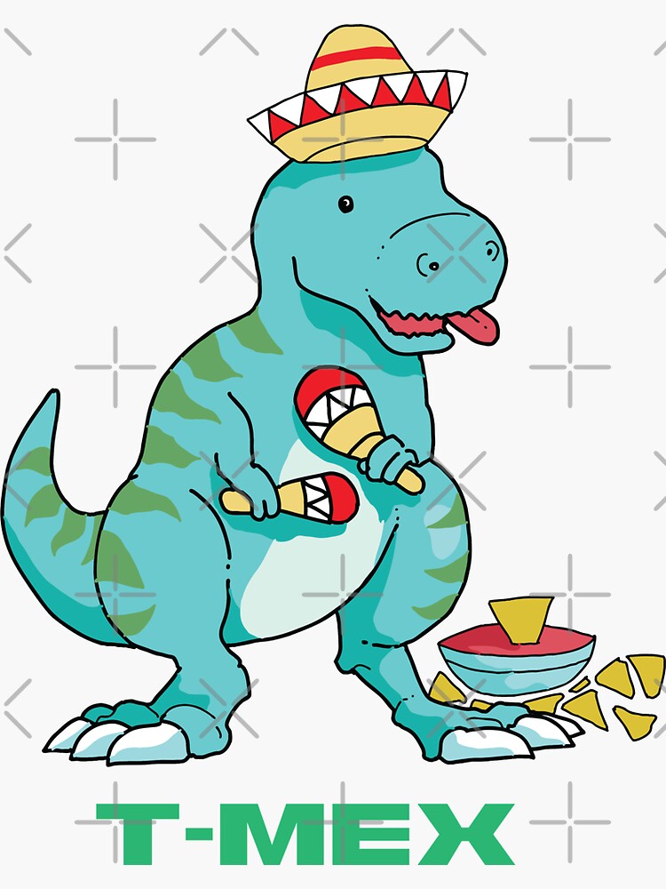 "T-Mex Mexican T-Rex Dinosaur" Sticker for Sale by fatamyfan1 | Redbubble