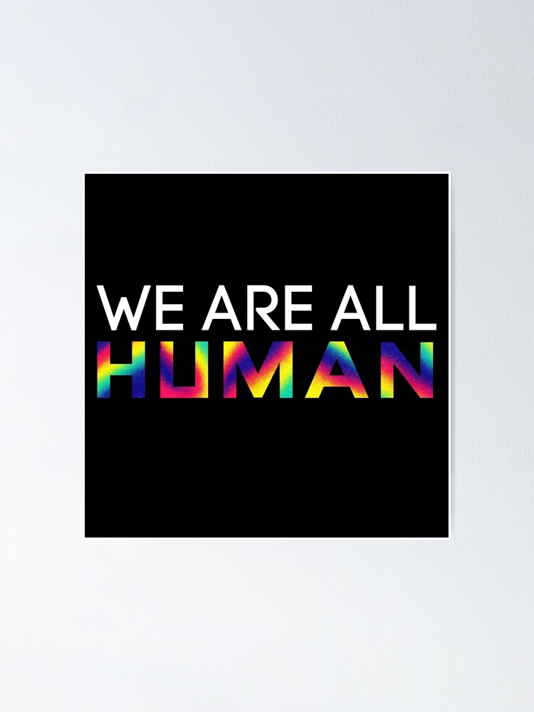 "Pride We Are All Human" Poster for Sale by TreasurePlanetV | Redbubble