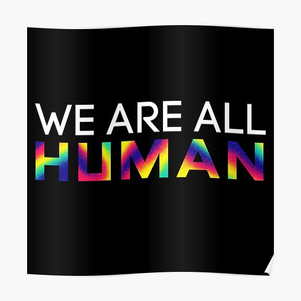"Pride We Are All Human" Poster for Sale by TreasurePlanetV | Redbubble