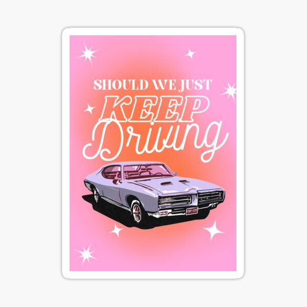 "Should We Just Keep Driving" Sticker for Sale by ARDesignZ | Redbubble