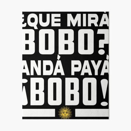 "Que Mira Bobo Anda Paya Bobo Argentina fans World Cup Qatar 2022" Art ...