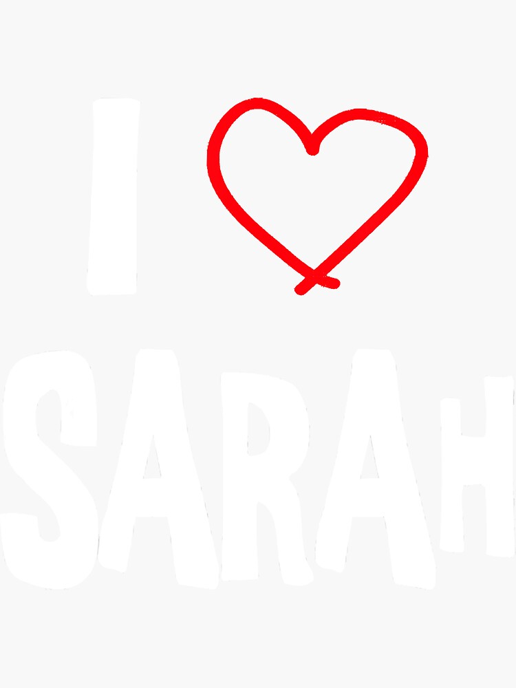 "I Love Sarah, I Love You With All My Heart" Sticker for Sale by ...