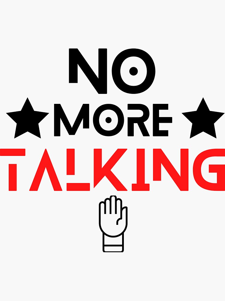 "NO MORE TALKING FJNNY QUOTE " Sticker for Sale by robotech213 | Redbubble