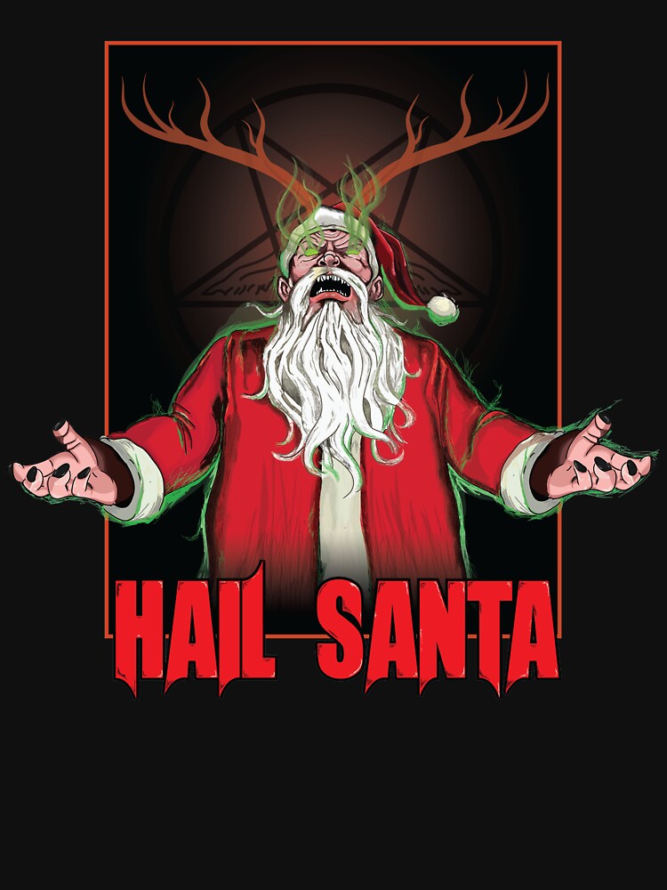 "Hail Santa! " T-shirt for Sale by reptillionz | Redbubble | santa t ...