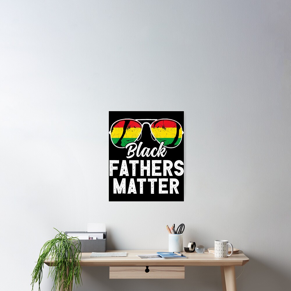 "Black Fathers Matter Dad History Month Husband Dope Leader" Poster for ...