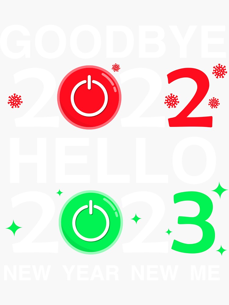 "Goodbye 2022 Hello 2023 Happy New Year 2023" Sticker for Sale by ...