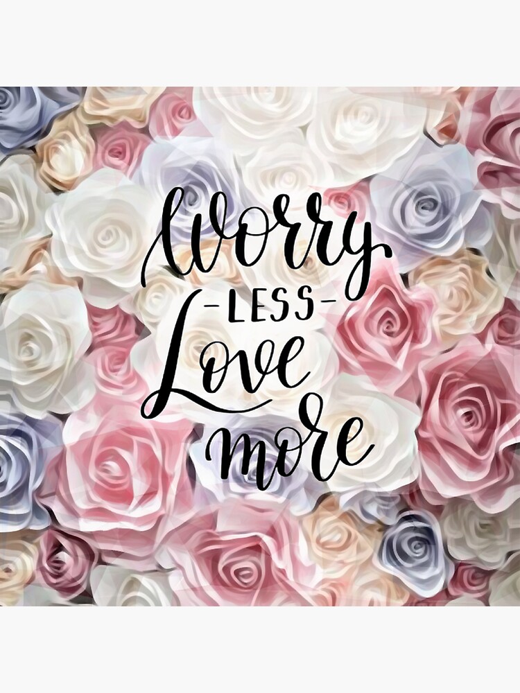 "Worry less love more - Motivational Quotes" Sticker for Sale by Crafty ...