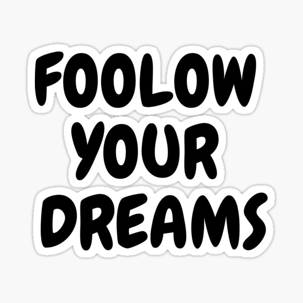"Follow your dreams" Sticker for Sale by petras-shop | Redbubble