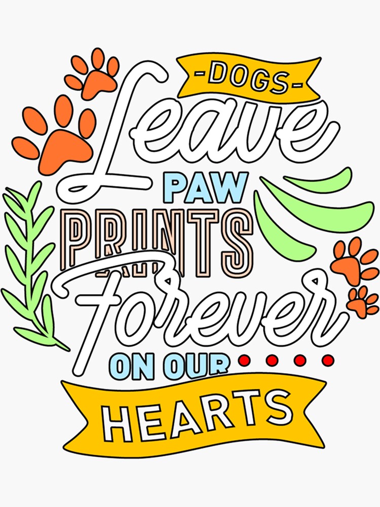 "Dog Leave Paw Prints Forever on Our Hearts " Sticker for Sale by ...