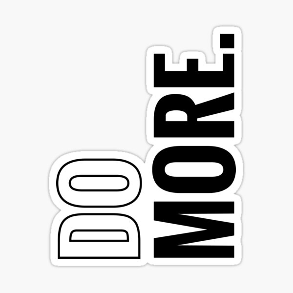 "Do More Version 1 Black" Sticker for Sale by procreativefox | Redbubble