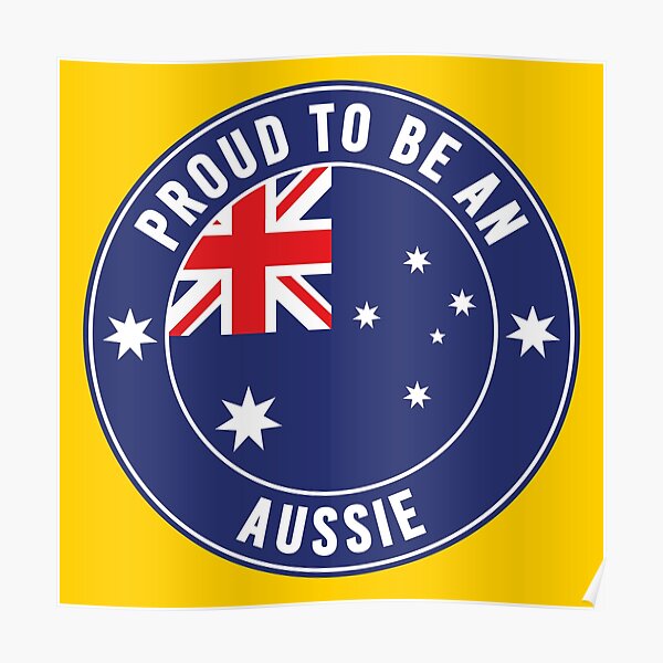 "Proud to be an Aussie with Australia's Flag" Poster for Sale by ...