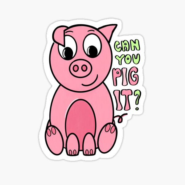 "Can You Pig It? " Sticker for Sale by soulsongdesign | Redbubble