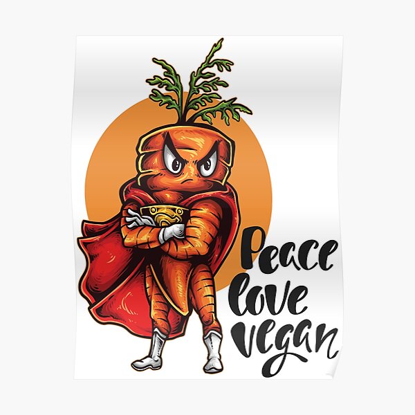 "Peace Love Vegan Carrot Superhero Foodie Vegetable" Poster by ...
