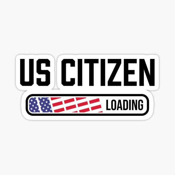 "New US Citizen Loading 2023 American Immigrant Citizenship" Sticker ...