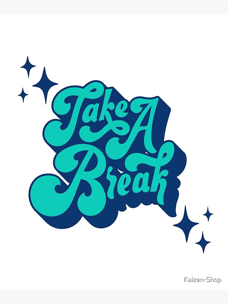 "Take a break" Poster for Sale by Kaizen-Shop | Redbubble