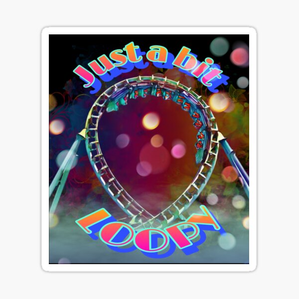 "Just A Bit Loopy (Roller Coaster Loop)" Sticker for Sale by oboejive ...