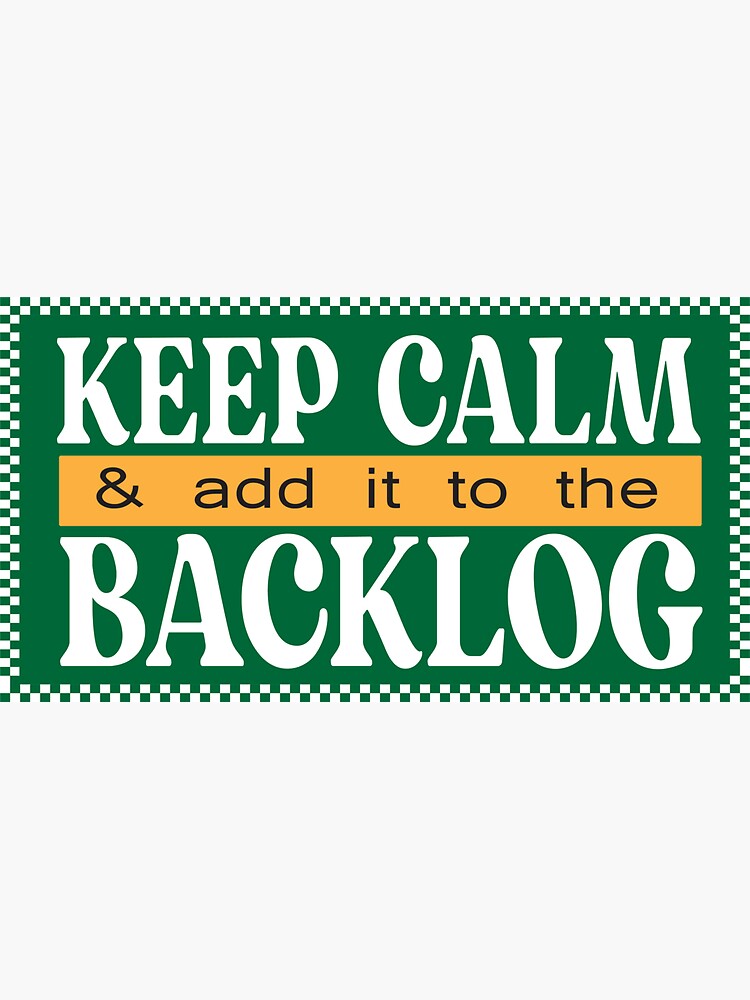 "Funny keep calm & add it to the backlog for Programmer lovers" Sticker for Sale by LiteforART ...