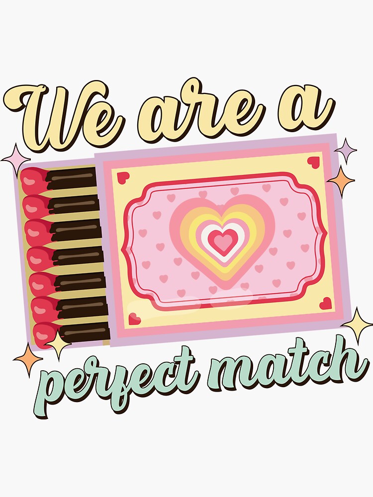 "We are a perfect match" Sticker for Sale by eSpotTop | Redbubble