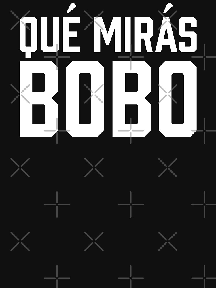 "Que Miras Bobo, Qué Mirás Bobo, Andá Pa Allá, Que Mira Bobo, Anda ...