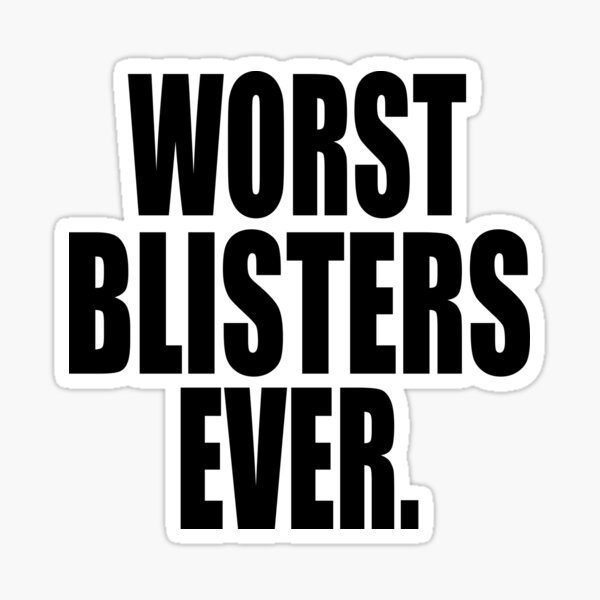 "WORST BLISTERS EVER" Sticker for Sale by PuddleMart | Redbubble