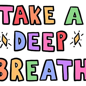 "Take A Deep Breath" Poster for Sale by crystaldraws | Redbubble