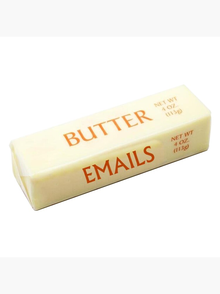 "Butter Emails" Art Print by DankSpaghetti | Redbubble